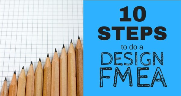 10 Steps to do a Design Failure Mode and Effects Analysis